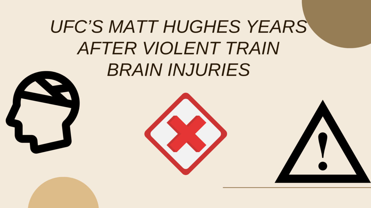 UFC’S MATT HUGHES YEARS AFTER VIOLENT TRAIN BRAIN INJURIES
